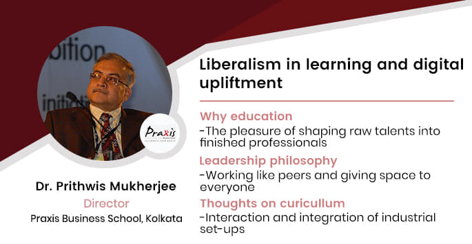 Praxis Business School: Dr. Prithwis Mukherjee, Director