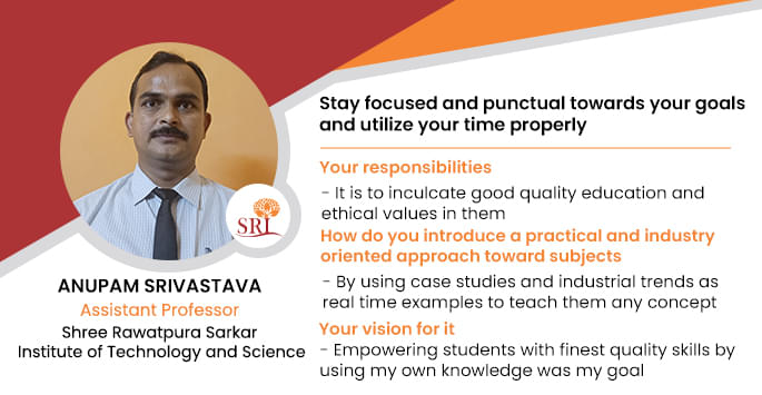 Shree Rawatpura Sarkar Institute of Technology and Science: Anupam Srivastava, Assistant Professor