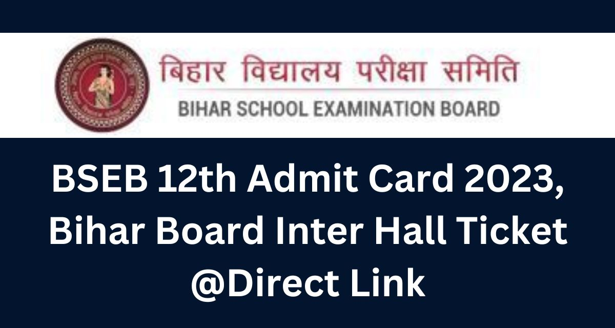 Bihar Board Class 12 Admit Card 2023 Released; Check Direct Link Here