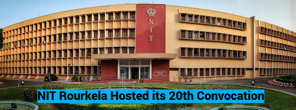 NIT Rourkela Hosted its 20th Convocation Gave degrees to 1700 students