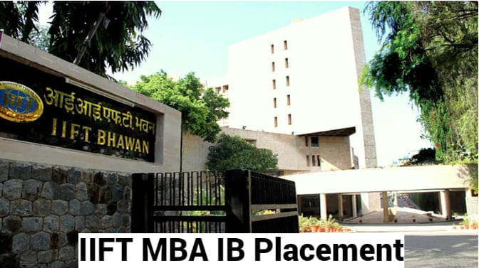 IIFT MBA (IB) Final Placements 2023 Concluded; Check Highest CTCs Offered Here