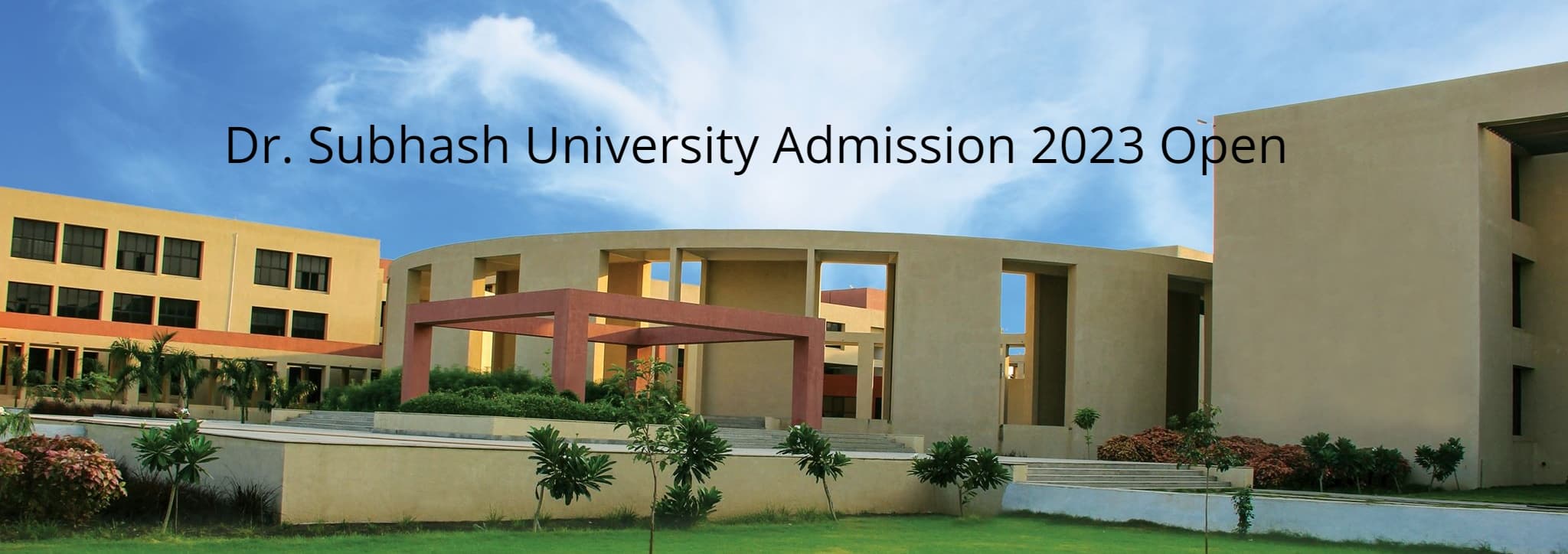 Dr. Subhash University Admission 2023 Open; Check Details Here