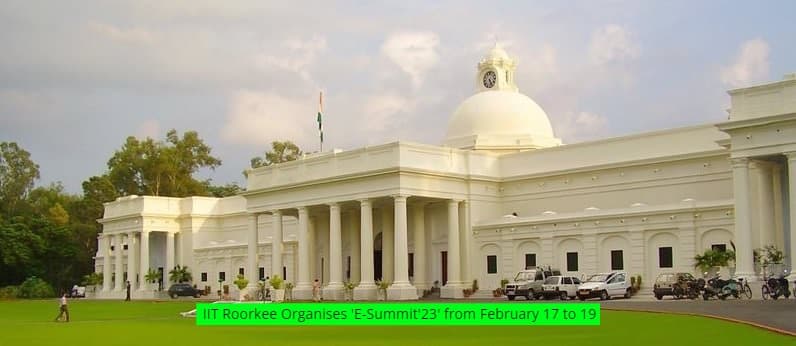 IIT Roorkee Organises 'E-Summit'23' from February 17 to 19; Read ...