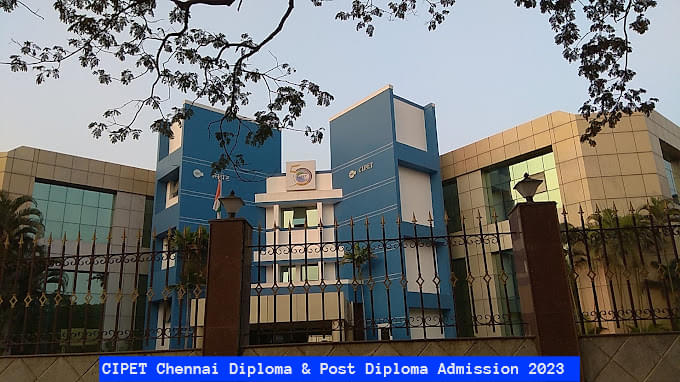 CIPET, Chennai Diploma & Post Diploma Admission 2023 Open; Apply Till ...