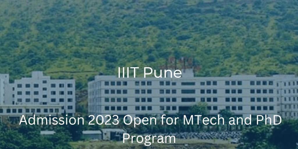 IIIT Pune Admission 2023 Open for MTech and PhD Program; Apply till May 10
