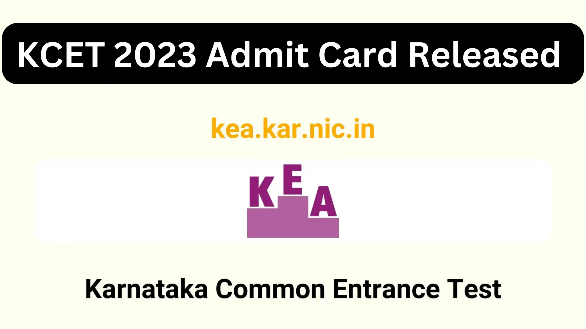 KCET 2023 Admit Card Released @kea.kar.nic.in; Check Direct Link Here