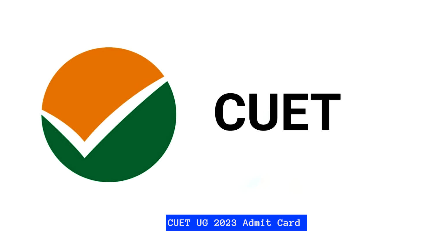 CUET UG 2023 Admit Card Released for May 25 to 28 Exams @cuet.samarth ...