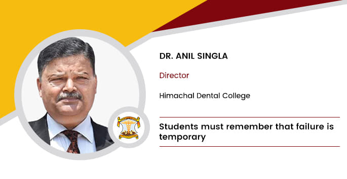 Himachal Dental College: Dr. Anil Singla, Director