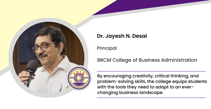 BRCM College of Business Administration: Dr. Jayesh N. Desai, Principal