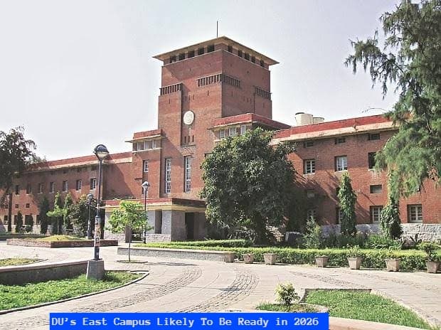 DU’s East Campus Likely To Be Ready in 2026; Check Details Here