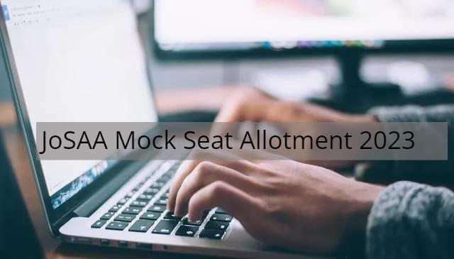 JoSAA Mock Seat Allotment 2023 List Out @josaa.nic.in; Check Direct Link Here