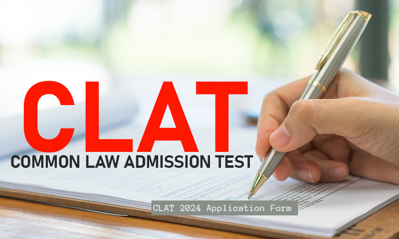 CLAT 2024 Application Form Out @consortiumofnlus.ac.in; Register Online ...