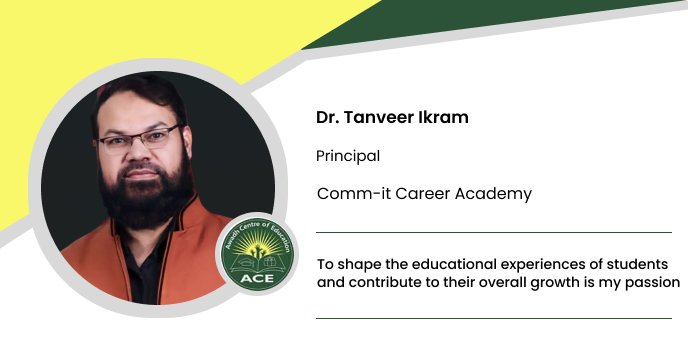 Comm-it Career Academy: Dr. Tanveer Ikram, Principal