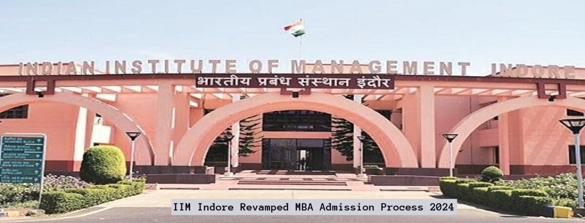 IIM Indore Revamped MBA Admission Process 2024, 20% Weightage to CAT ...
