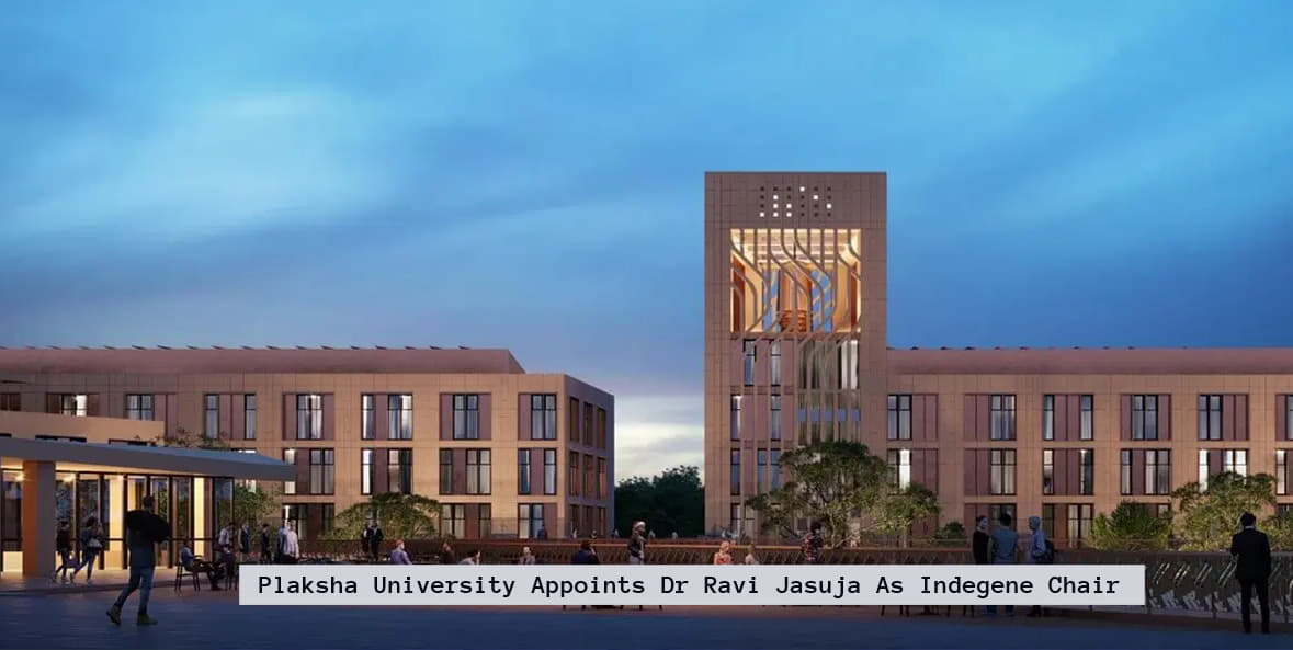 Plaksha University Appoints Dr Ravi Jasuja As Indegene Chair For ...