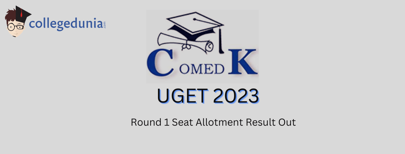 COMEDK UGET 2023 Round 1 Seat Allotment Result Out @comedk.org; Check ...