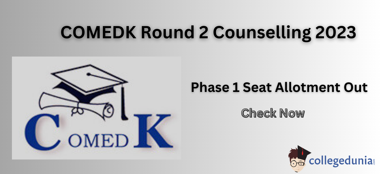 COMEDK Round 2 Counselling 2023 Phase 1 Seat Allotment Out @comedk.org ...