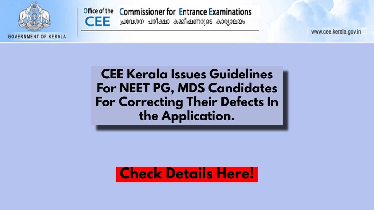 CEE Kerala Issues Guidelines For NEET PG, MDS Candidates For Correcting ...