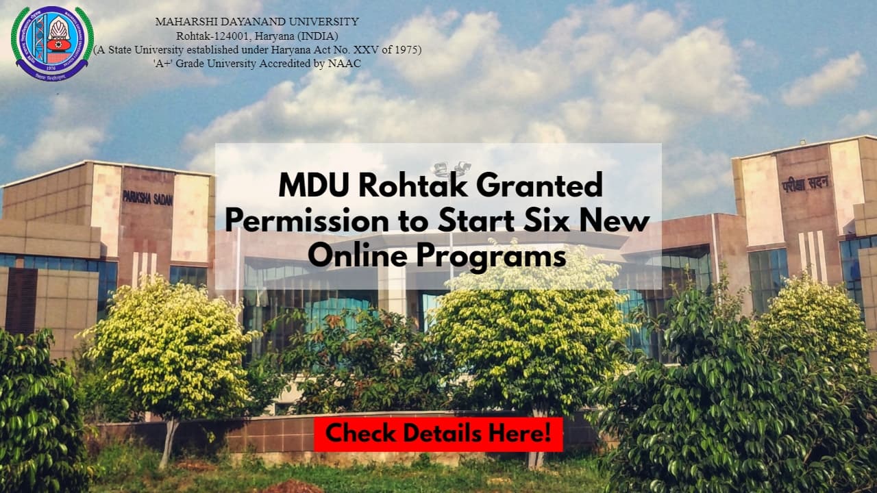 MDU Rohtak Granted Permission to Start Six New Online Programs; Check ...