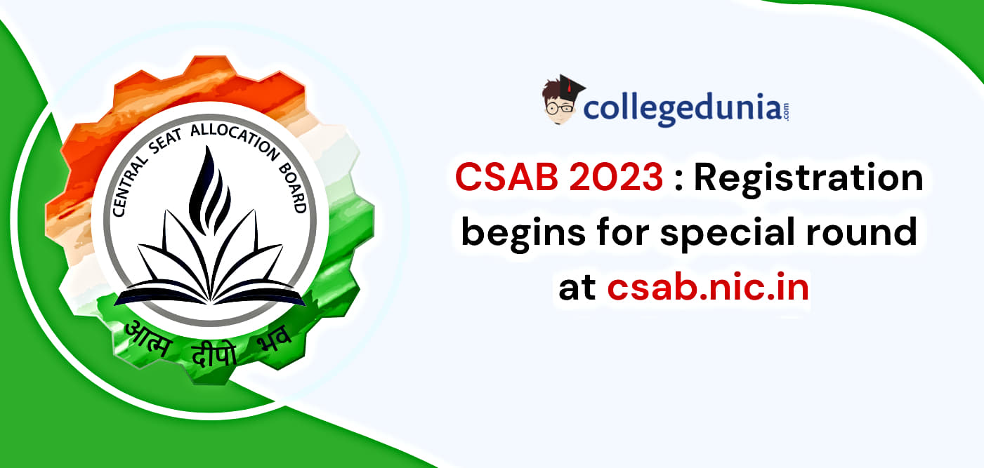 CSAB 2023 Special Round Registration Begins @csab.nic.in; Check Direct ...