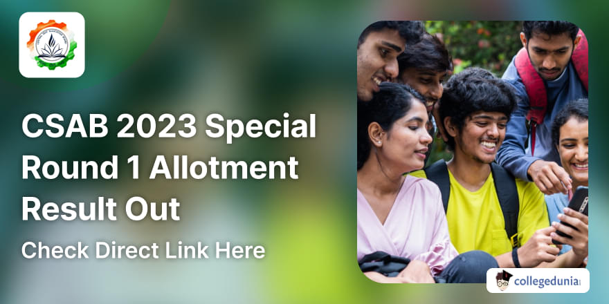 CSAB 2023 Special Round 1 Allotment Result Out @csab.nic.in.; Check ...