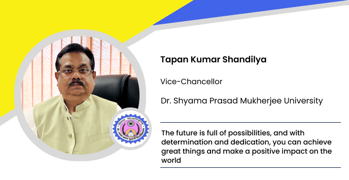 Dr. Shyama Prasad Mukherjee University: Tapan Kumar Shandilya, Vice-Chancellor