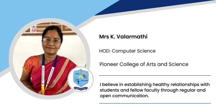 Pioneer College of Arts and Science: Mrs K. Valarmathi, HOD: Computer ...