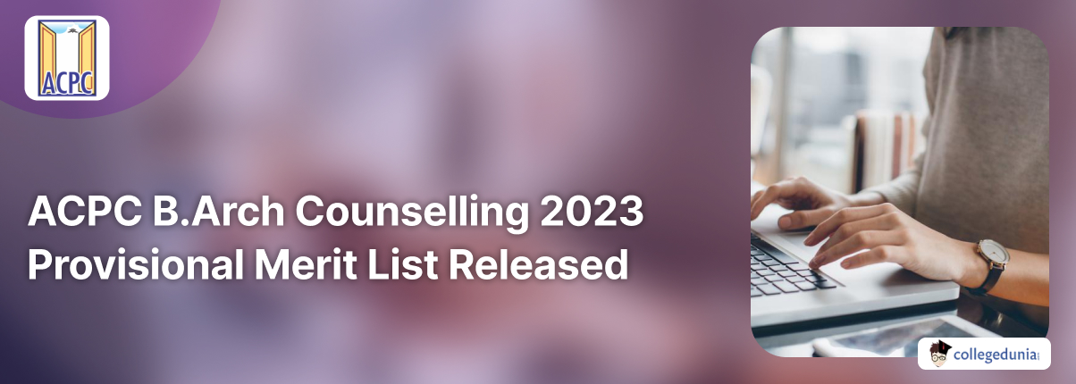 ACPC B.Arch Counselling 2023 Provisional Merit List Released; Check ...
