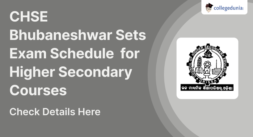 CHSE Bhubaneshwar Sets Exam Schedule 2023-24 for Higher Secondary ...
