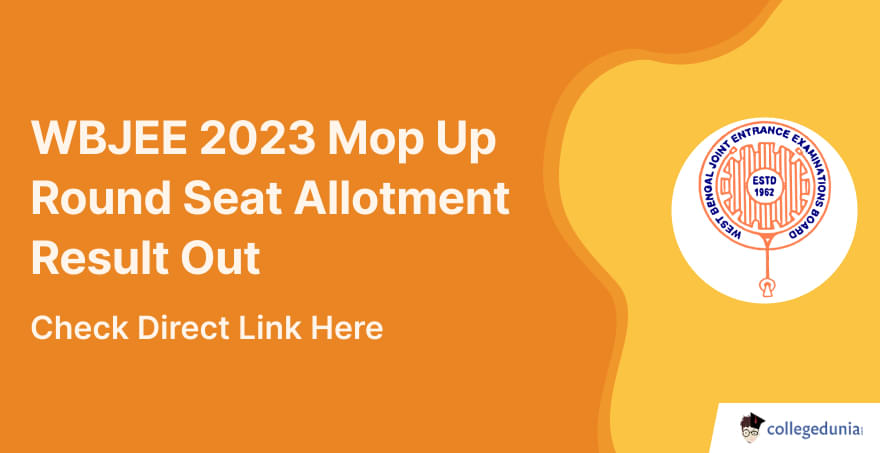 WBJEE 2023 Mop Up Round Seat Allotment Result Out @wbjeeb.nic.in; Check Direct Link Here