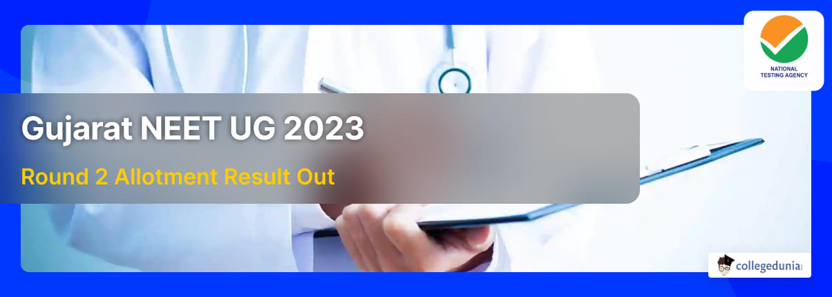 Gujarat NEET UG Counselling 2023 Round 2 Choice Filling Open till August 29; Know How to Fill ...
