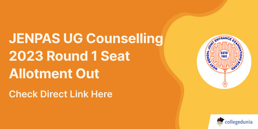 JENPAS UG Counselling 2023 Round 1 Seat Allotment Out @wbjeeb.nic.in; Check Direct Link Here