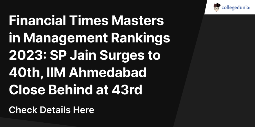 Financial Times Masters in Management Rankings 2023: SP Jain Surges to ...