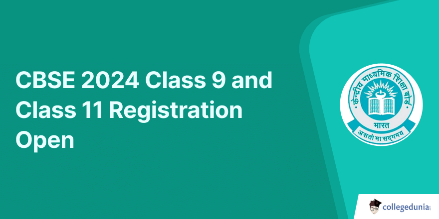 CBSE 2024 Class 9 and Class 11 Registration Open: Check Details Here