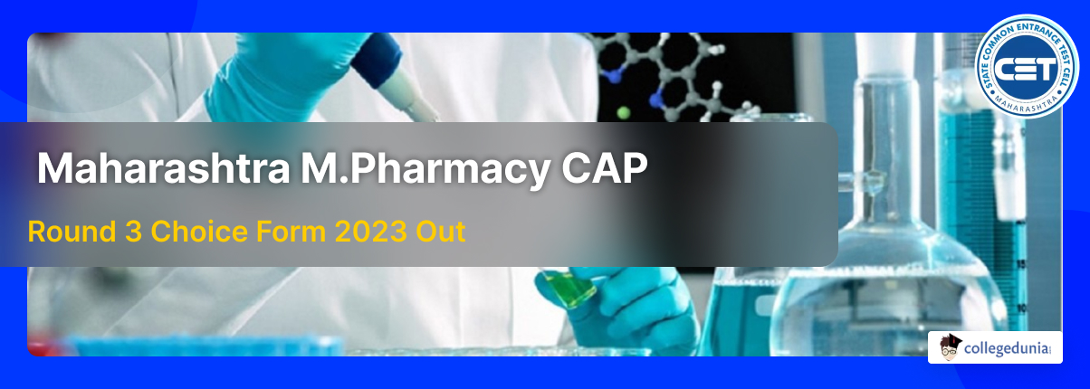 Maharashtra M.Pharmacy CAP Round 3 Choice Form 2023 Out @mpharm2023 ...