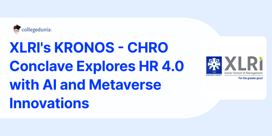 XLRI's KRONOS - CHRO Conclave Explores HR 4.0 with AI and Metaverse ...