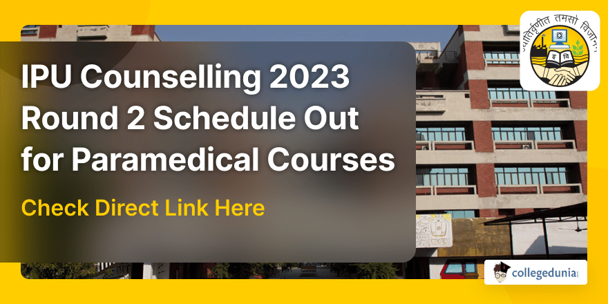 IPU Counselling 2023 Round 2 Schedule Out for Paramedical Courses @ ipu ...
