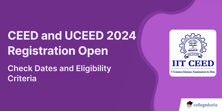 CEED and UCEED 2024 Registration Extended till Nov 6; Check Eligibility Criteria, Direct Link Here