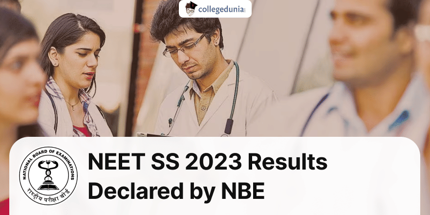 NEET SS 2023 Results Declared by NBE @nbe.edu.in; Check Details Here
