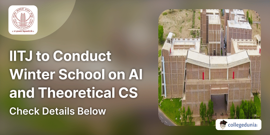IIT Jodhpur to Conduct Winter School on AI and Theoretical CS from Dec 8, 2023; Check Details Here