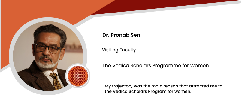 The Vedica Scholars Programme for Women: Dr. Pronab Sen, Visiting Faculty