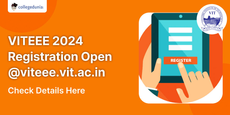 VITEEE 2024 Registration Open @viteee.vit.ac.in; Check Detailed ...