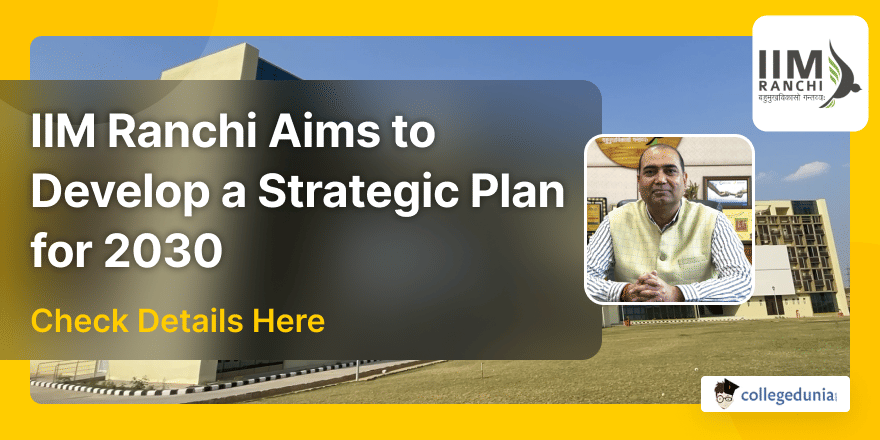 IIM Ranchi Aims to Develop a Strategic Plan for 2030 with a New MBA ...