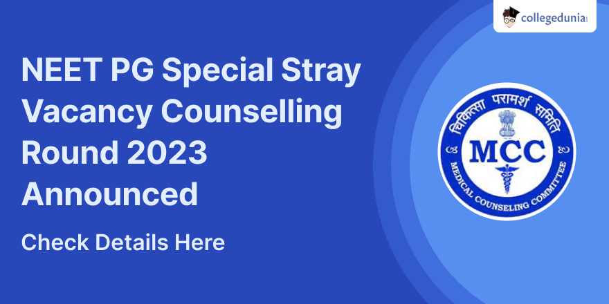NEET PG Special Stray Vacancy Counselling Round 2023 Announced; Check Schedule Here