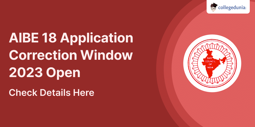 AIBE 18 Application Correction Window 2023 Open till Nov 19; Know How to Make Changes Here