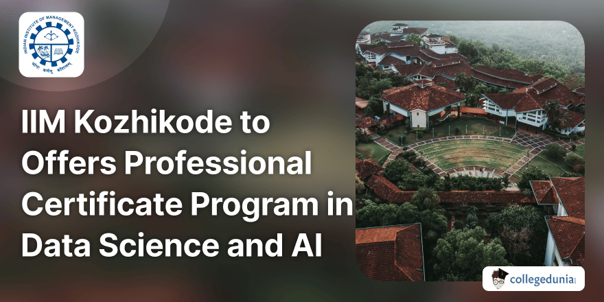 IIM Kozhikode to Offers Professional Certificate Program in Data Science and AI; Admission Open ...