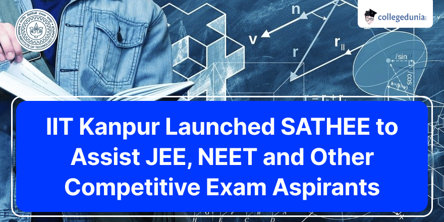 IIT Kanpur Launched SATHEE to Assist JEE, NEET and Other Competitive Exam Aspirants