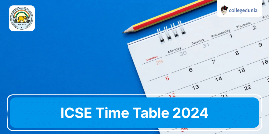 ICSE Time Table 2024 To Be Out Soon @cisce.org; Check Updates Here