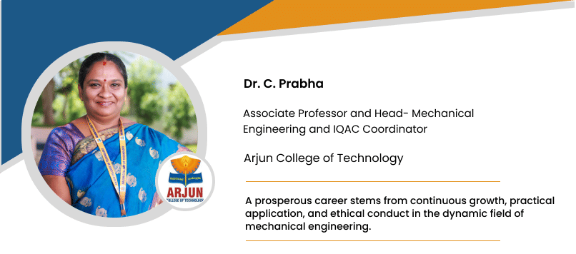 Arjun College of Technology: Dr. C. Prabha, Associate Professor and Head- Mechanical Engineering ...
