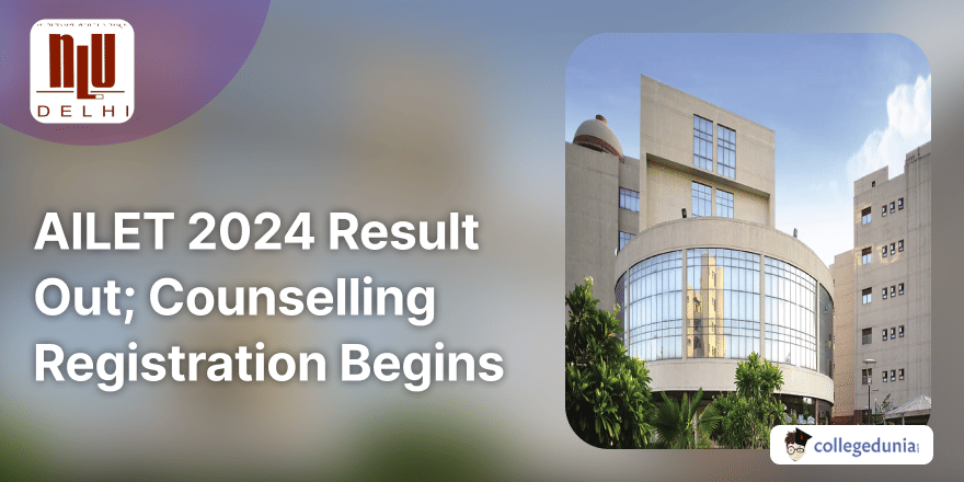 AILET 2024 Result Out @nationallawuniversitydelhi.in; Counselling Registration Begins From ...